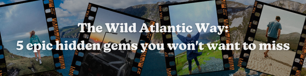 5 epic hidden gems along the Wild Atlantic Way – Bleubird